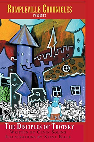 The Disciples of Trotsky (Rumpleville Chronicles) by Cevin Soling ...