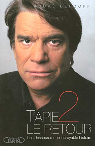 Tapie 2 Le retour, les dessous d'une incroyable histoire by André Bercoff | Goodreads
