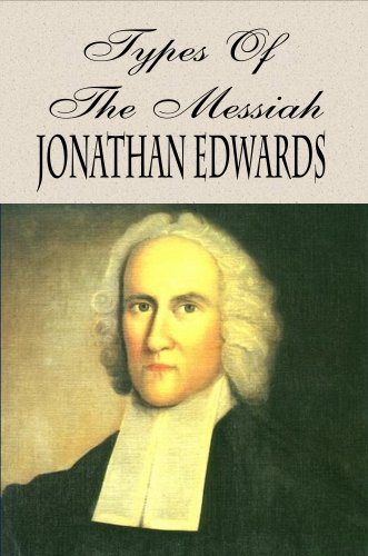 Types of the Messiah by Jonathan Edwards | Goodreads