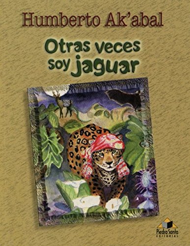 Otras Veces Soy Jaguar by Humberto Ak'abal | Goodreads