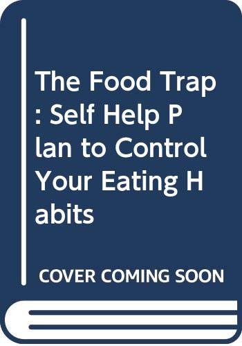 The Food Trap: A Self Help Plan to Control Your Eating Habits by ...