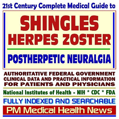 21st Century Complete Medical Guide to Shingles, Herpes Zoster ...