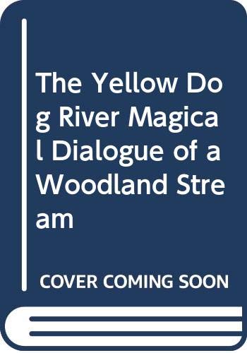 The Yellow Dog River Magical Dialogue of a Woodland Stream by David ...