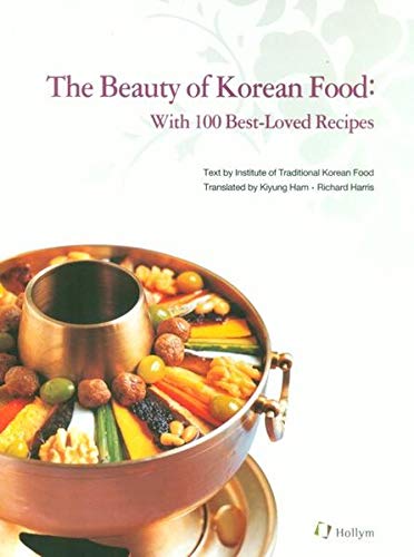 Beauty of Korean Food: With 100 Best-Loved Recipes by The Institute of ...