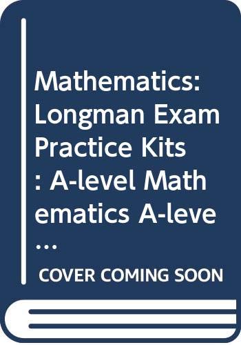Longman Exam Practice Kit: A-level and AS-level Mathematics by Cyril ...