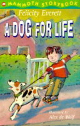 A Dog for Life (Mammoth Storybooks) by Felicity Everett | Goodreads