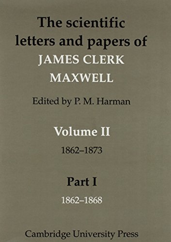 The Scientific Letters and Papers of James Clerk Maxwell: Volume II ...