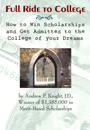 Full Ride to College: How to Win Scholarships and Get Admitted to the ...