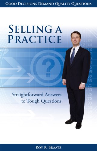 Selling a Practice - Straightforward Answers to Tough Questions by Roy ...