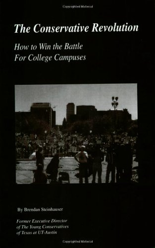 The Conservative Revolution How to Win the Battle for College Campuses ...