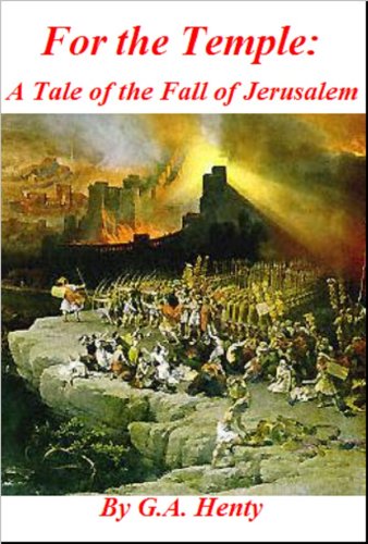 For the Temple: A Tale of the Fall of Jerusalem by G.A. Henty | Goodreads