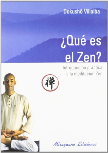 Que es el Zen. Introducción práctica a la meditación Zen by Dokushô ...