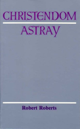 Christendom Astray by Robert Roberts | Goodreads