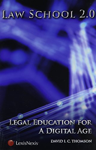 Law School 2.0: Legal Education for a Digital Age by David I.C. Thomson ...