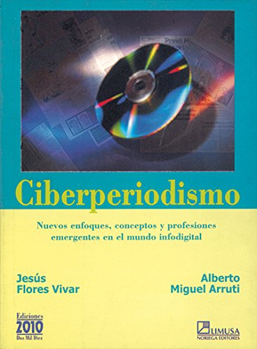 Ciberperiodismo/ Cyber Journalism: Nuevos Enfoques, Conceptos Y ...