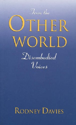 From the Other World: Disembodied Voices by Rodney Davies | Goodreads