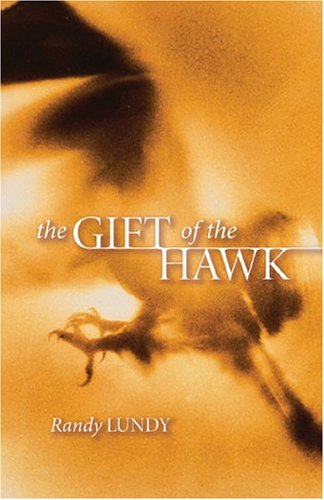 The Gift Of The Hawk by Randy Lundy | Goodreads