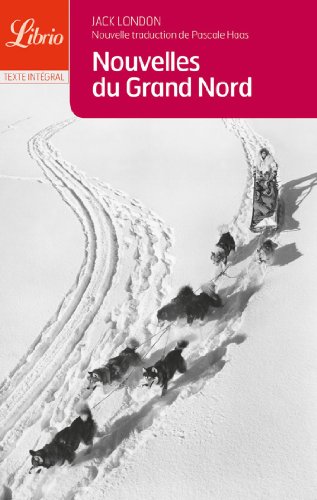 Nouvelles du Grand Nord by Jack London | Goodreads