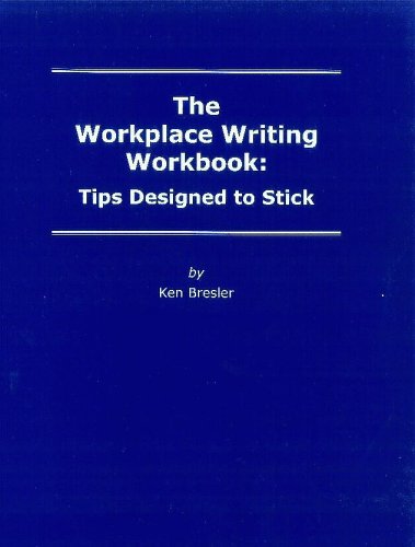 The Workplace Writing Workbook: Tips Designed to Stick by Kenneth ...