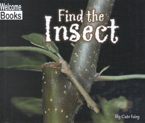 Find the Insect (Welcome Books: Hide and Seek) by Cate Foley | Goodreads