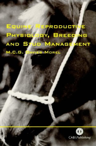Equine Reproductive Physiology, Breeding and Stud Management by Mina C. G. Davies-Morel | Goodreads