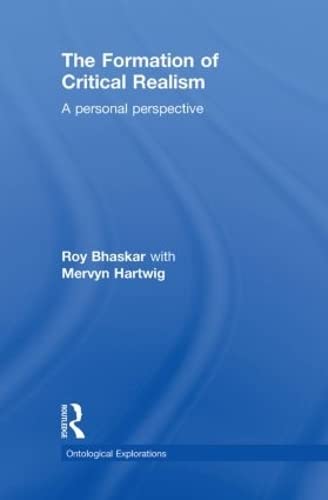 The Formation of Critical Realism: A Personal Perspective (Ontological Explorations by Roy ...