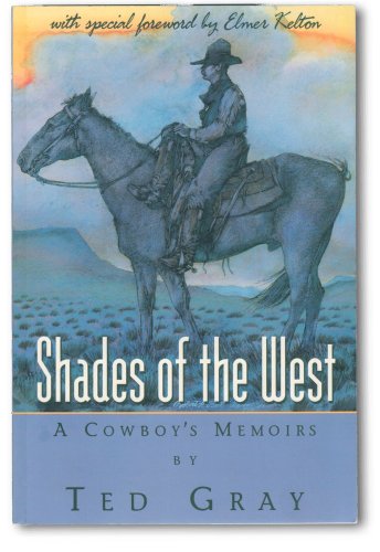 Shades of the West: A Cowboy's Memoirs by Ted Gray | Goodreads