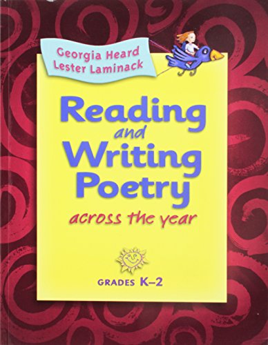 Reading and Writing Poetry Across the Year; Grades K-2 by Georgia Heard ...