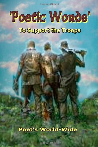 'Poetic Words' To Support the Troops! by Poets-World-Wide | Goodreads