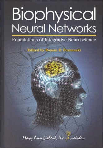 Biophysical Neural Networks: Foundations of Integrative Neuroscience by ...