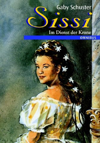 Sissi. Im Dienst der Krone. ( Ab 12 J.). by Gaby Schuster | Goodreads