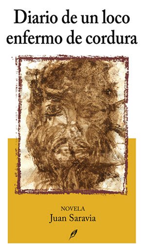 Diario de un loco enfermo de cordura (Letras Abiertas) by Juan Saravia ...