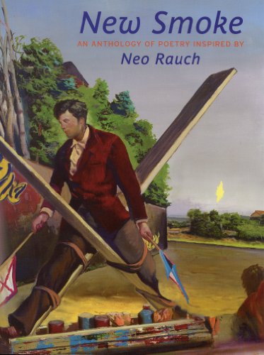 New Smoke: An Anthology of Poetry Inspired By Neo Rauch by John Yau ...