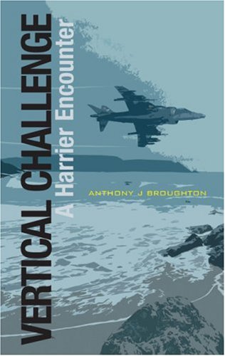 Vertical Challenge - a Harrier Encounter by Anthony J. Broughton ...