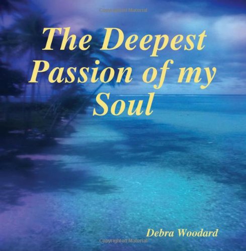 The Deepest Passion of my Soul by Debra Woodard | Goodreads