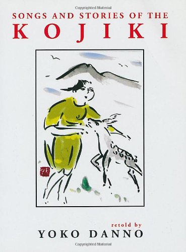 Songs and Stories of the Kojiki by Yoko Danno | Goodreads