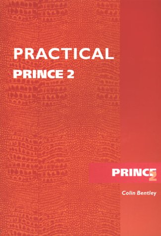 Practical PRINCE 2 by colin-bentley | Goodreads