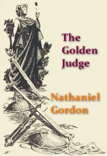The Golden Judge by Nathaniel Gordon | Goodreads