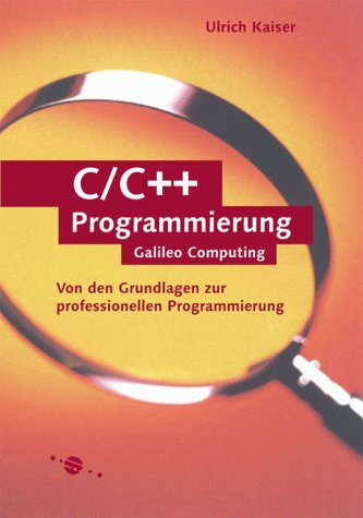 C, C++: Von Den Grundlagen Zur Professionellen Programmierung by Ulrich ...