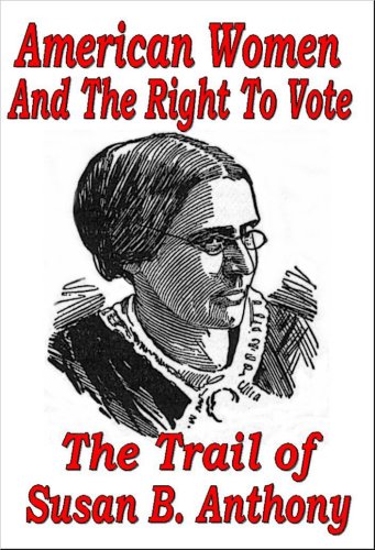 American Women and the Right to Vote - The Trial of Susan B. Anthony by ...