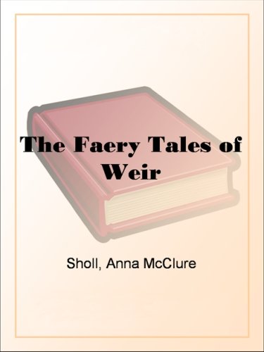 The Faery Tales of Weir by Anna McClure Sholl | Goodreads