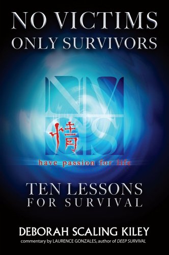No Victims Only Survivors: Ten Lessons for Survival by Deborah Scaling ...