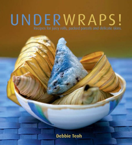 Under Wraps!: Recipes for Juicy Rolls, Packed Parcels and Delicate ...