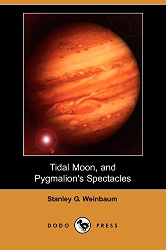 Tidal Moon / Pygmalion's Spectacles by Stanley G. Weinbaum | Goodreads