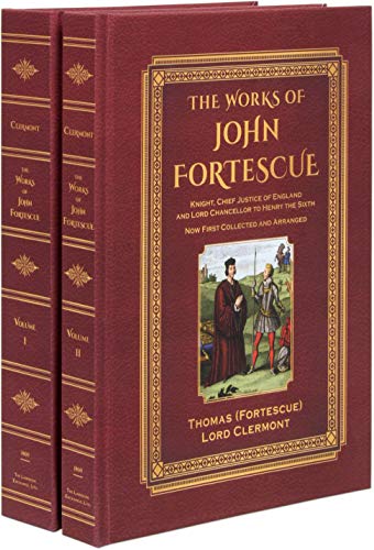 The Works of Sir John Fortescue, Knight, Chief Justice of England and ...
