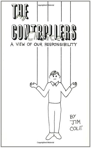 The Controllers: a view of our responsibility by Jim Cole | Goodreads