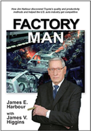 Factory Man: How Jim Harbour Discovered Toyota's Quality and ...