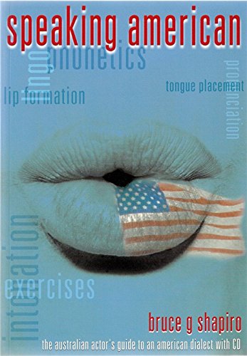 Speaking American: The Australian actor's guide to an American dialect ...