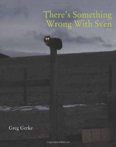 There’s Something Wrong With Sven by Greg Gerke | Goodreads