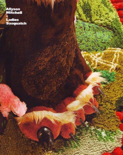 Allyson Mitchell: Ladies Sasquatch by Carla Garnet | Goodreads